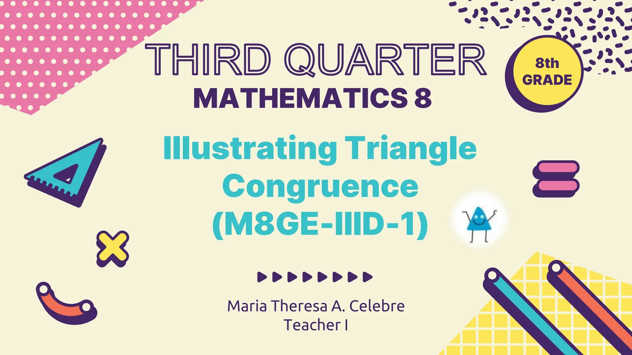 Mathematics 8 Illustrating Triangle Congruence.ppt
