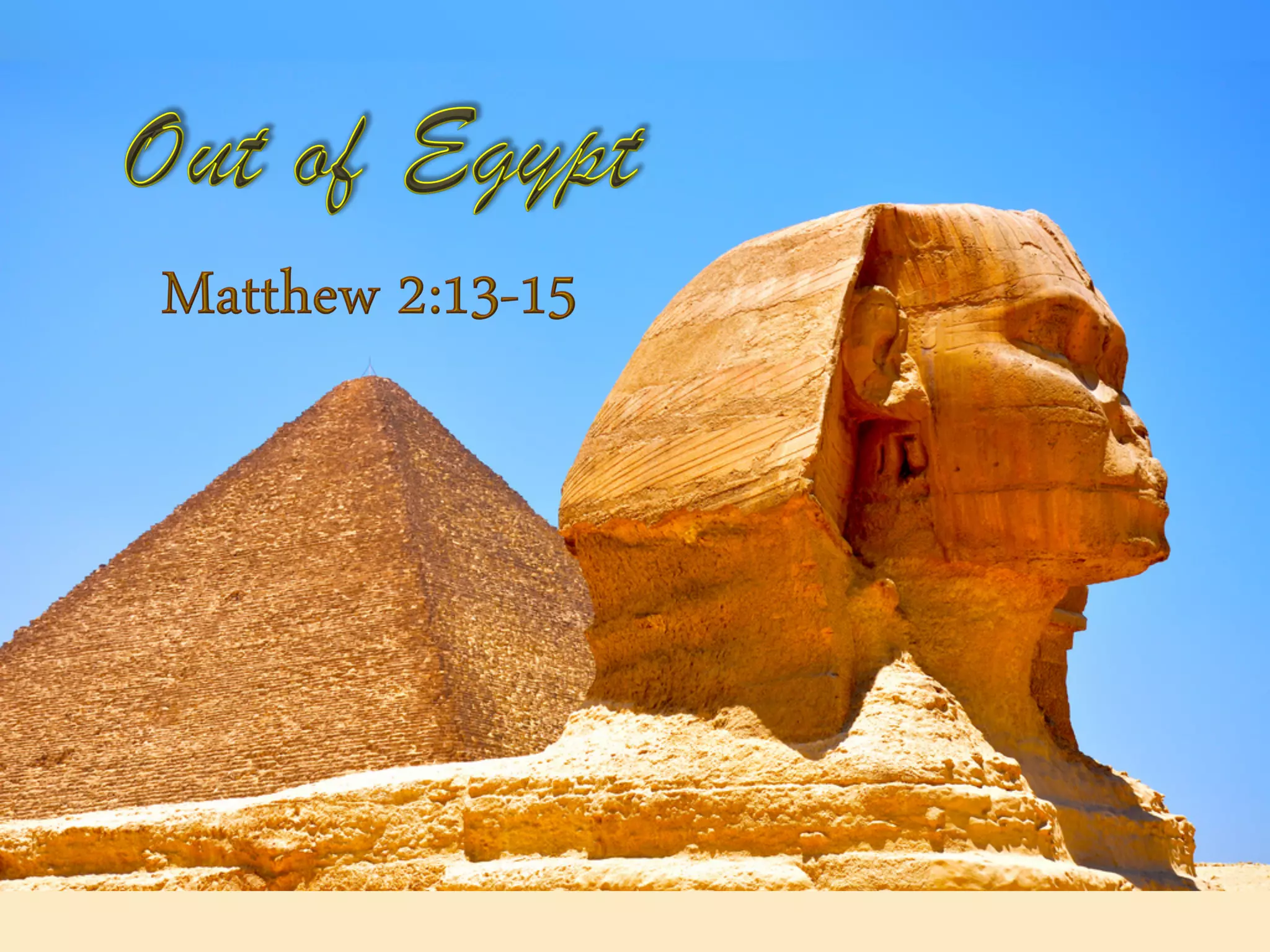 Out of Egypt - Matthew 2:13-15 | PPT