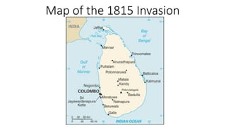 1815 Invasion of the Kandyan Kingdom.pptx
