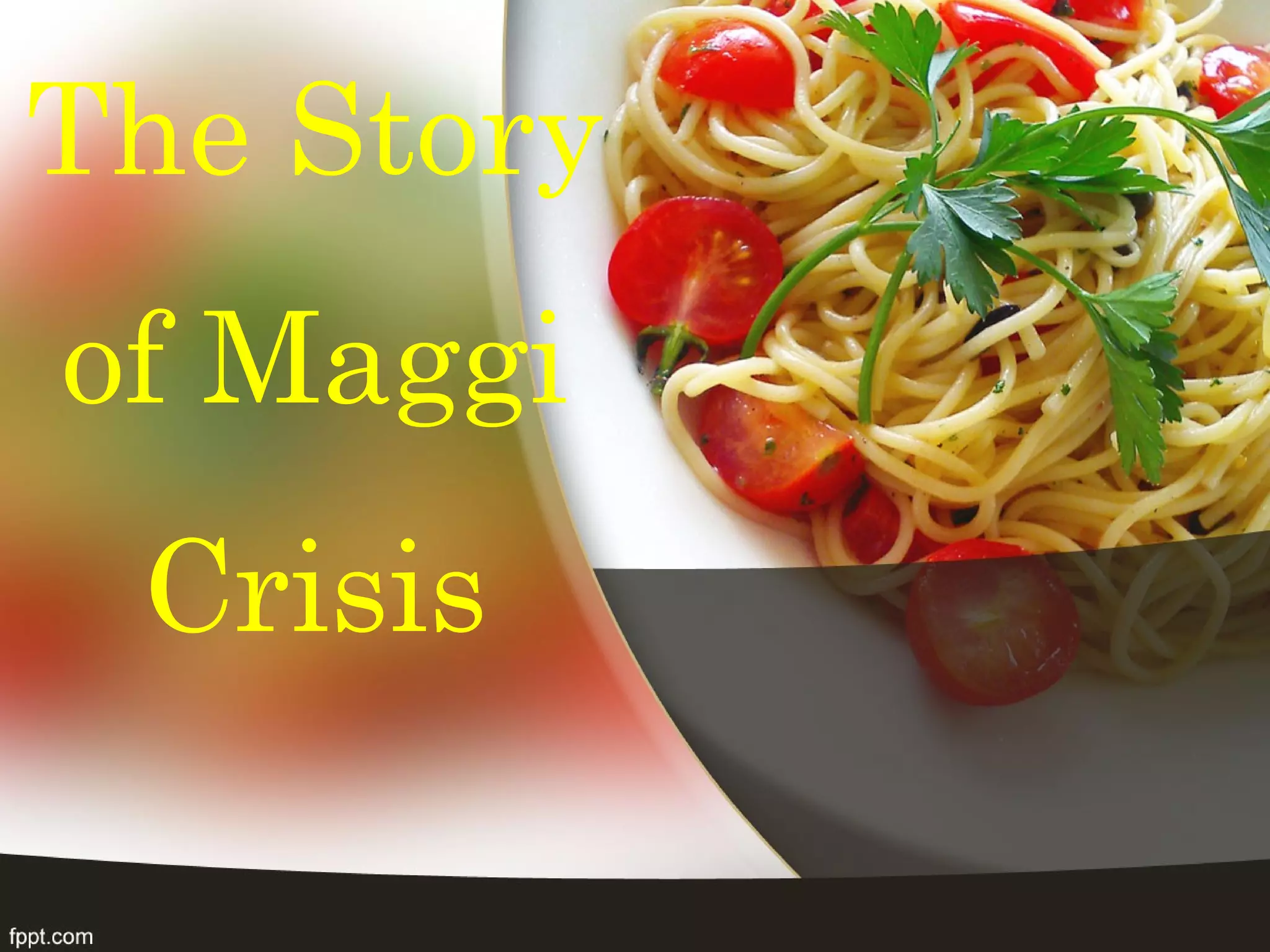 The Story of Maggi Crisis | PPT