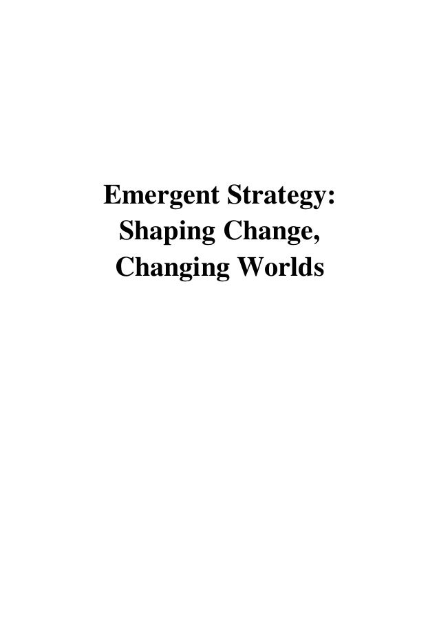 Adrienne maree brown emergent strategy shaping change changing worlds ...