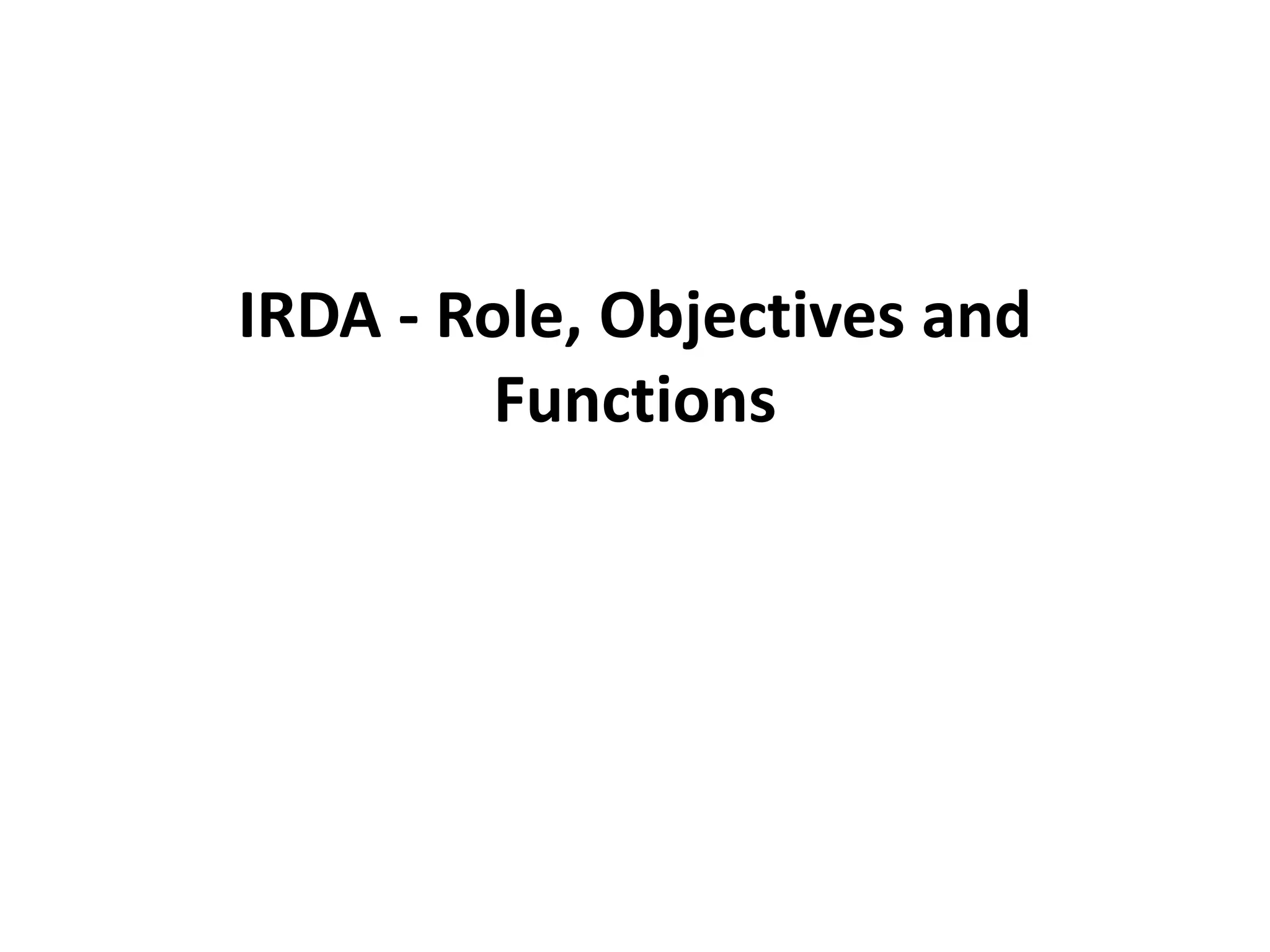 1861_IRDA - Role, Objectives and Functions.pptx