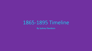 1865 1895 timeline | PPT