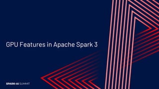 Deep Dive into GPU Support in Apache Spark 3.x | PPT