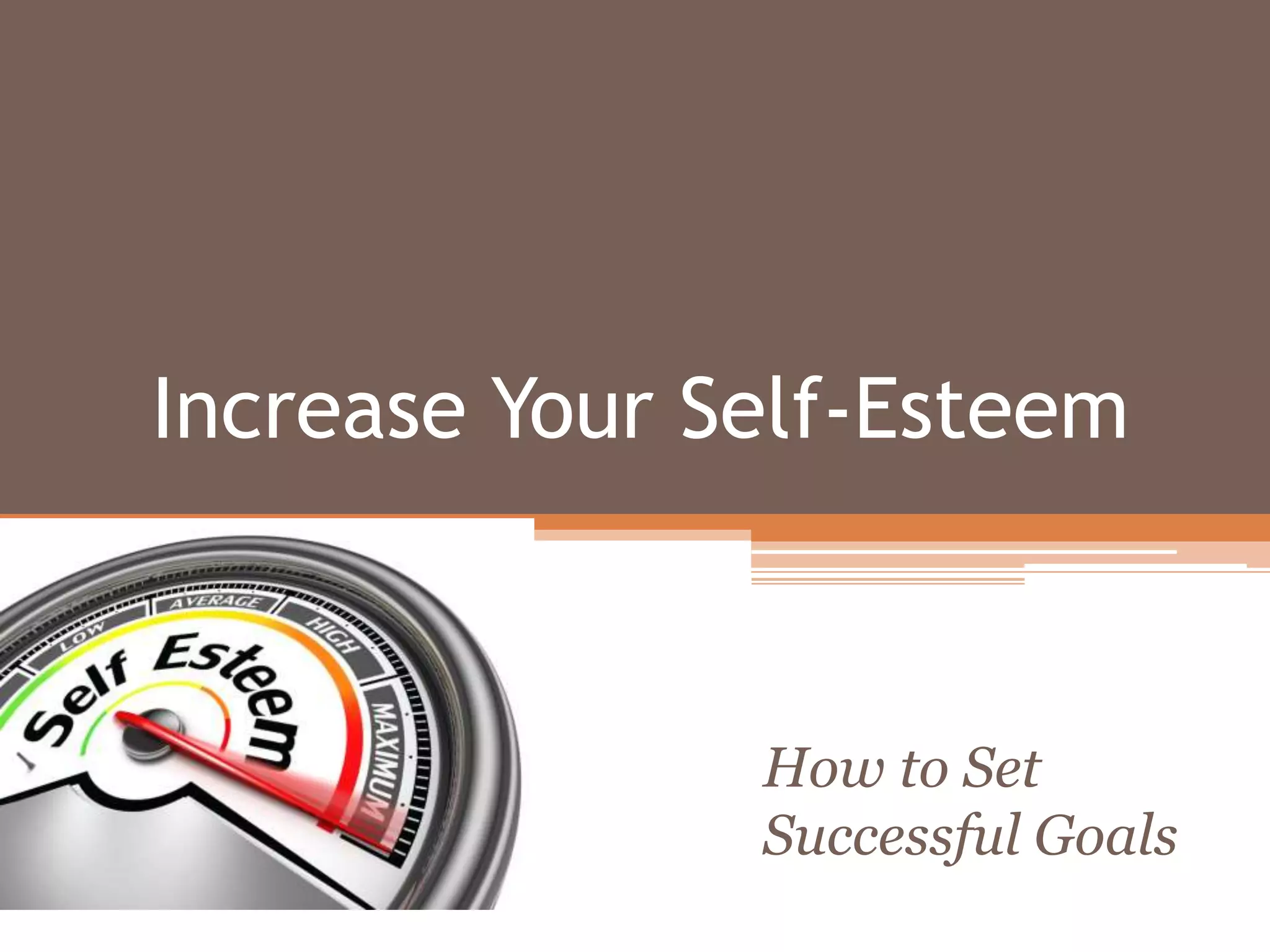 Increase your self esteem to achieve your goals | PPTX