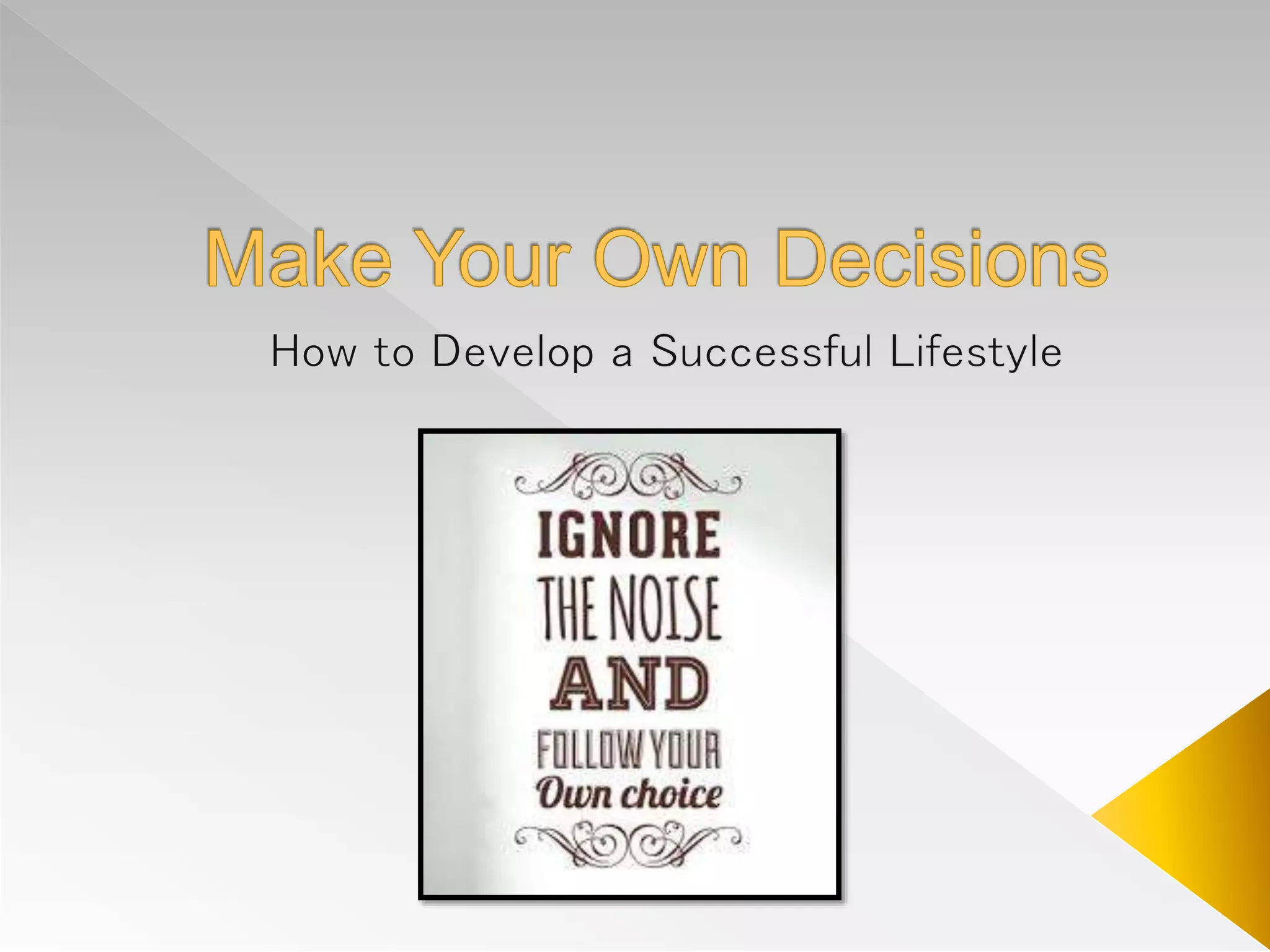 Make your own decisions in life | PPT