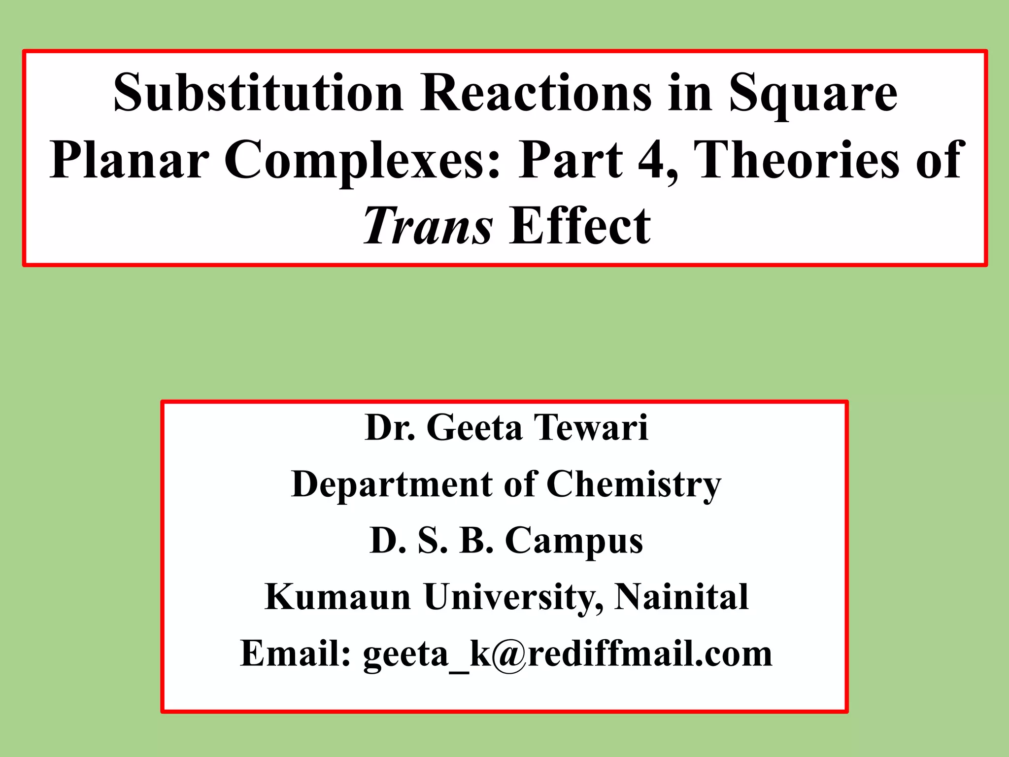 Part 4, Substitution reactions in square planar complexes, Theories of Trans effect.pptx
