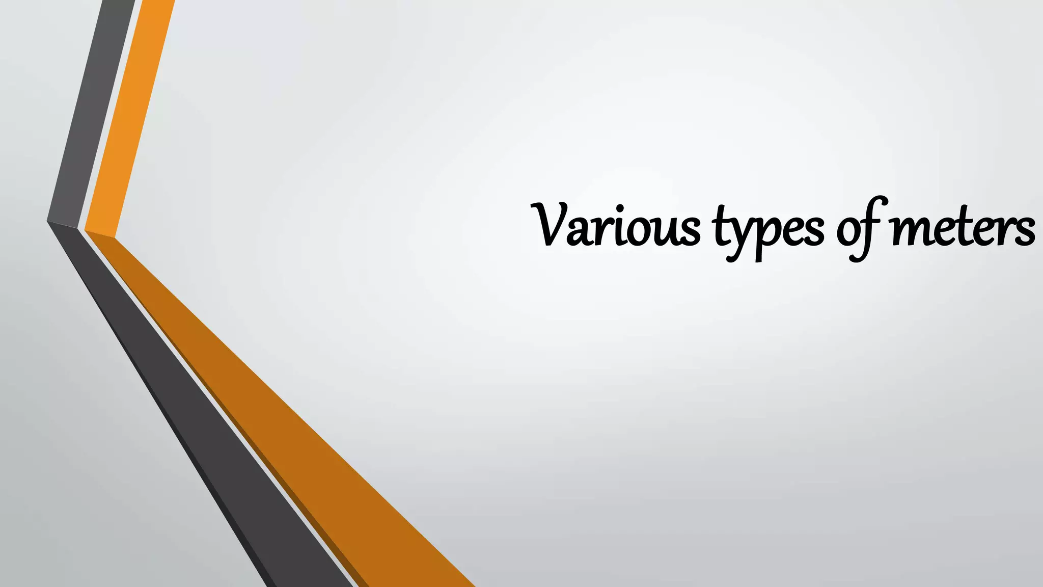 various types of meters | PPTX