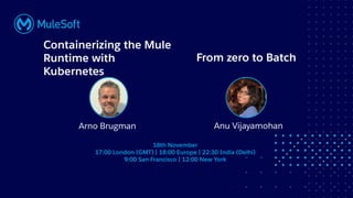 Containerising the Mule Runtime with Kubernetes & From Zero to Batch ...