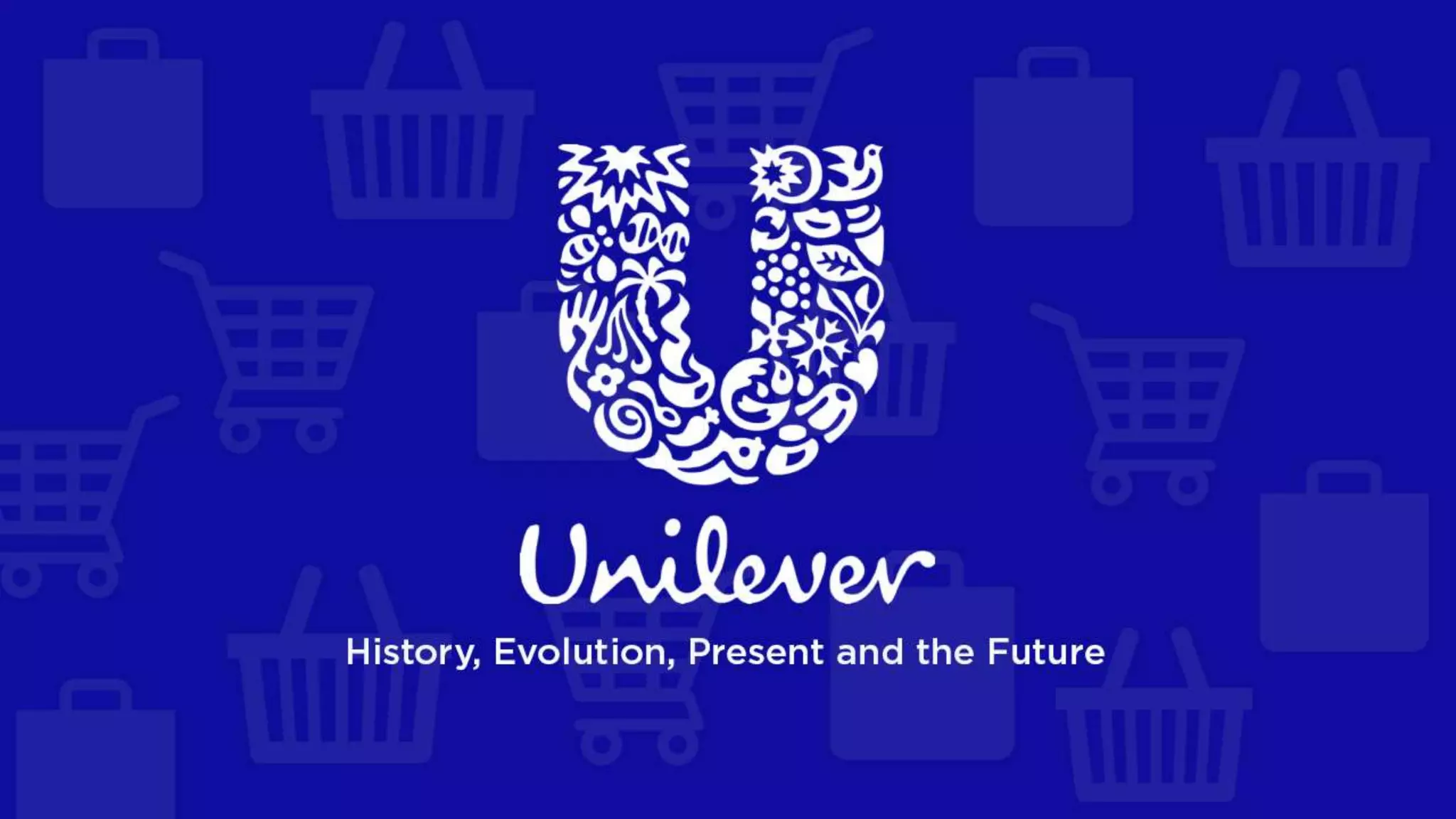 Unilever - History, Evolution, Present and the Future | PPTX