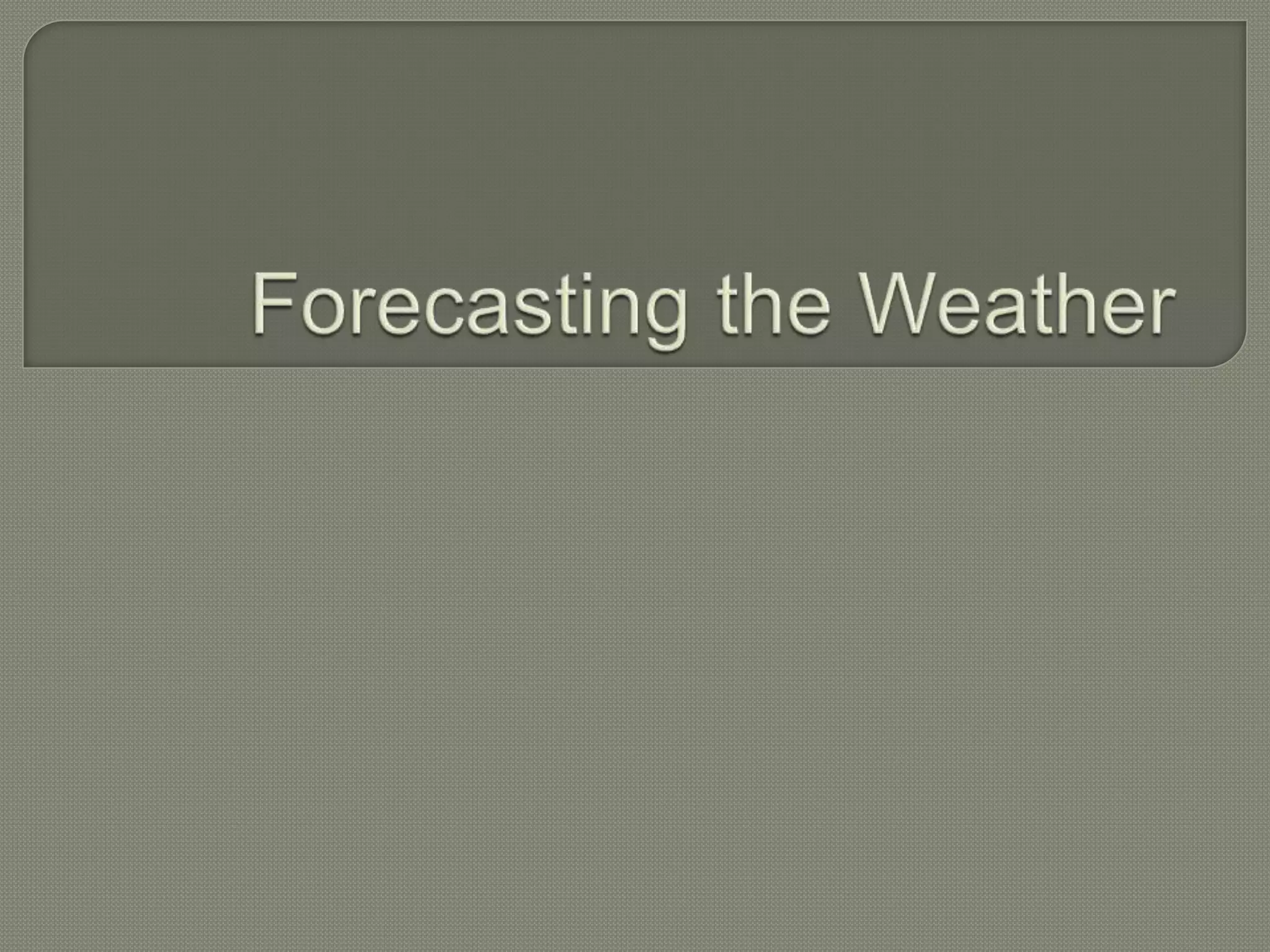 19. forecasting the weather notes | PPT