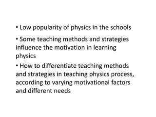 Towards the improvement of students’ motivation in learning physics ...