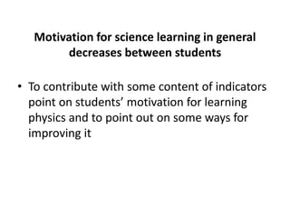 Towards the improvement of students’ motivation in learning physics ...