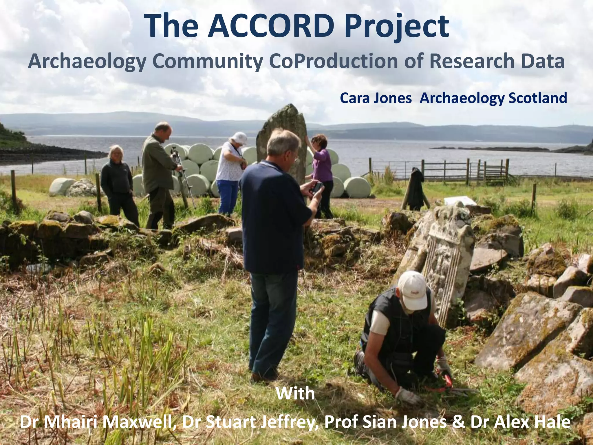 The ACCORD Project: Cara Jones (Archaeology Scotland) | PPTX