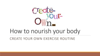 Create your own exercise routine | PPTX