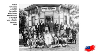 THE SAMOAN MAU MOVEMENT: THE MAU A SAMOA MOVEMENT IS FORMED | PPTX