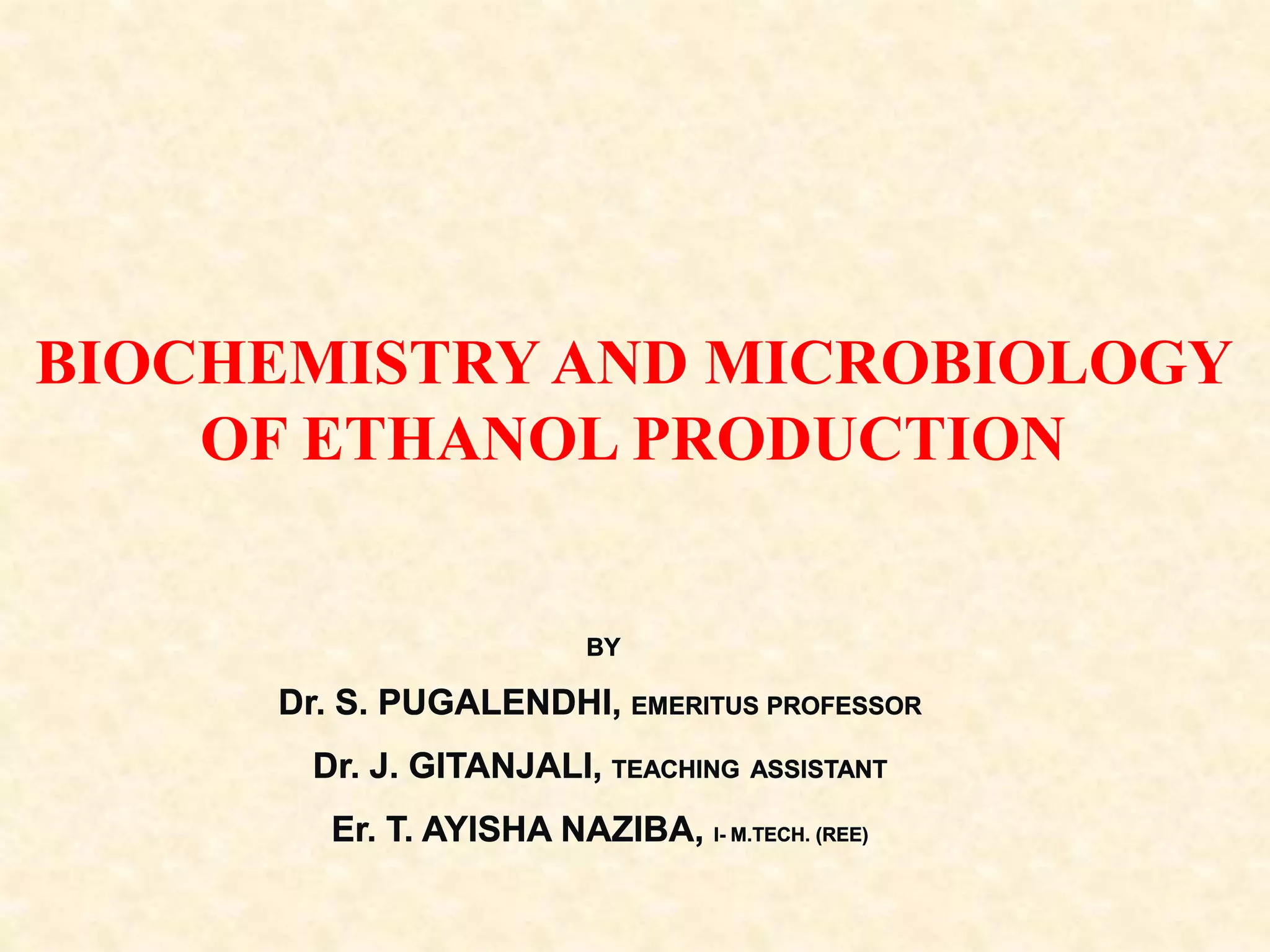 19. BIOCHEMISTRY AND MICROBIOLOGY FOR ETHANOL PRODUCTION.pptx