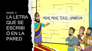 19. La letra que se escribió en la pared.pptx