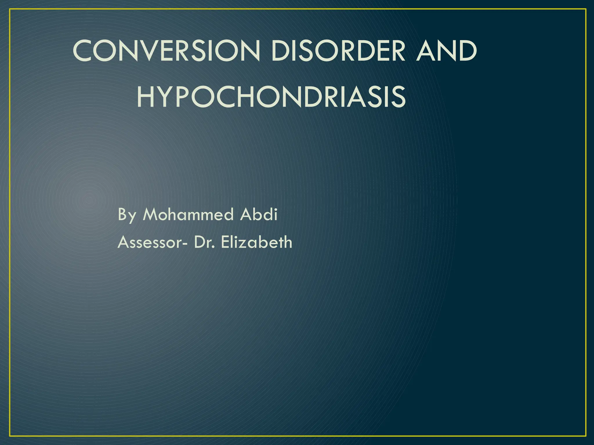 19. Conversion Disorder & Hypochondriasis.pptx