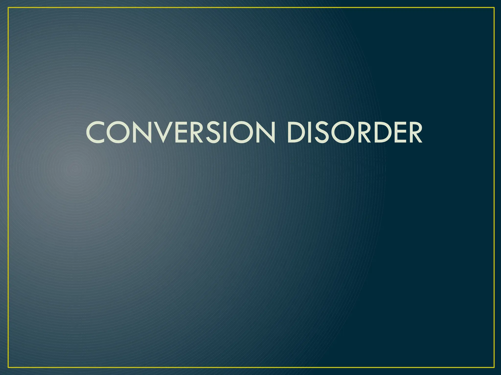 19. Conversion Disorder & Hypochondriasis.pptx