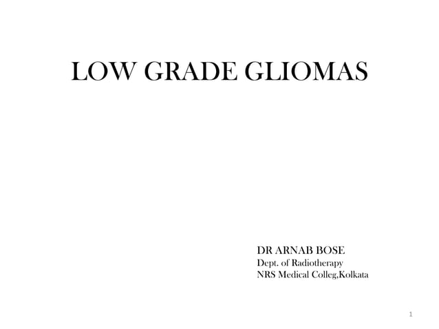 Low Grade Gliomas | PPTX | Cancer | Diseases and Conditions