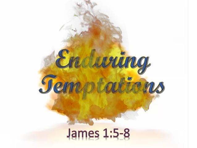 Enduring Tremptations - James 1:7-12 | PPT