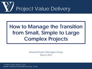 How to Manage the Transition from Small, Simple to Large Complex ...