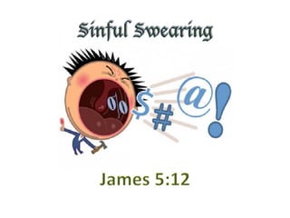 Sinful Swearing - James 5:12 | PPT