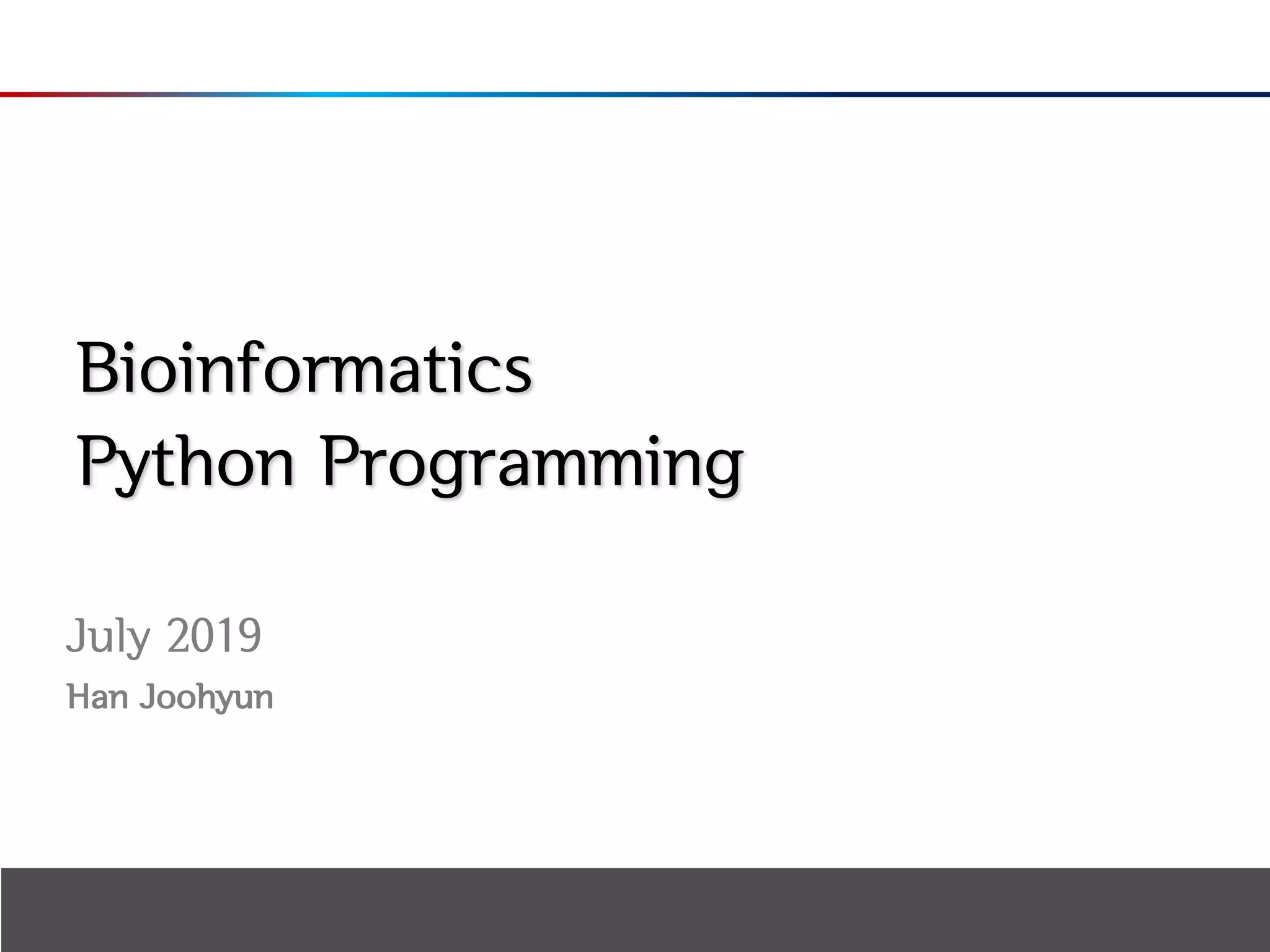 Bioinformatics Python Programming By Hanjoohyun Jul08 2019 Ppt