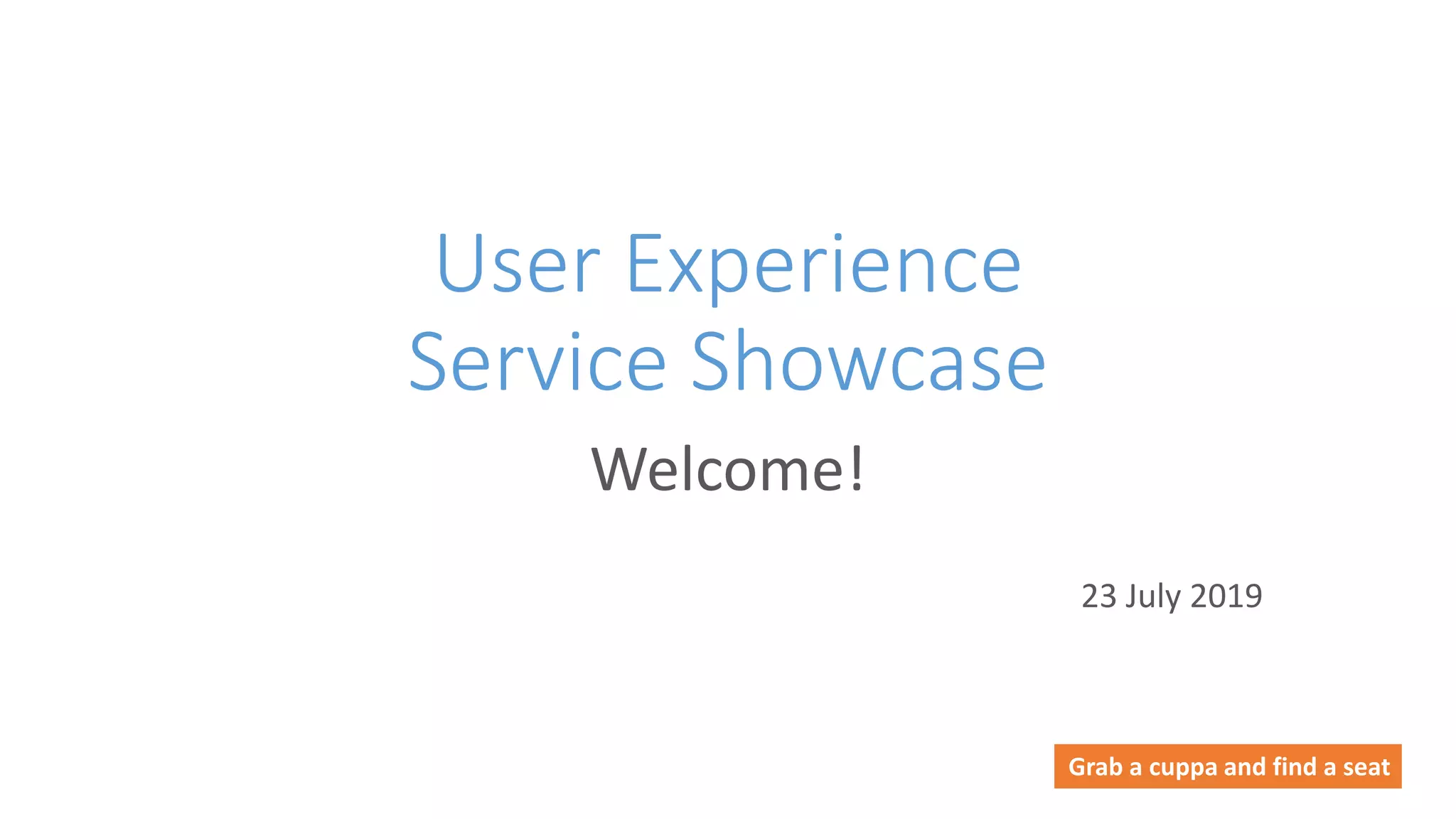 User Experience Service showcase lightning talks - July 2019 | PPTX