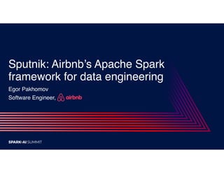 Sputnik: Airbnb’s Apache Spark Framework for Data Engineering | PDF