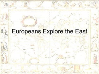 19.1 - Europeans Explore The East | PPT