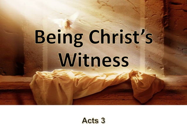 Being Christ's Witness - Acts 3 | PPT