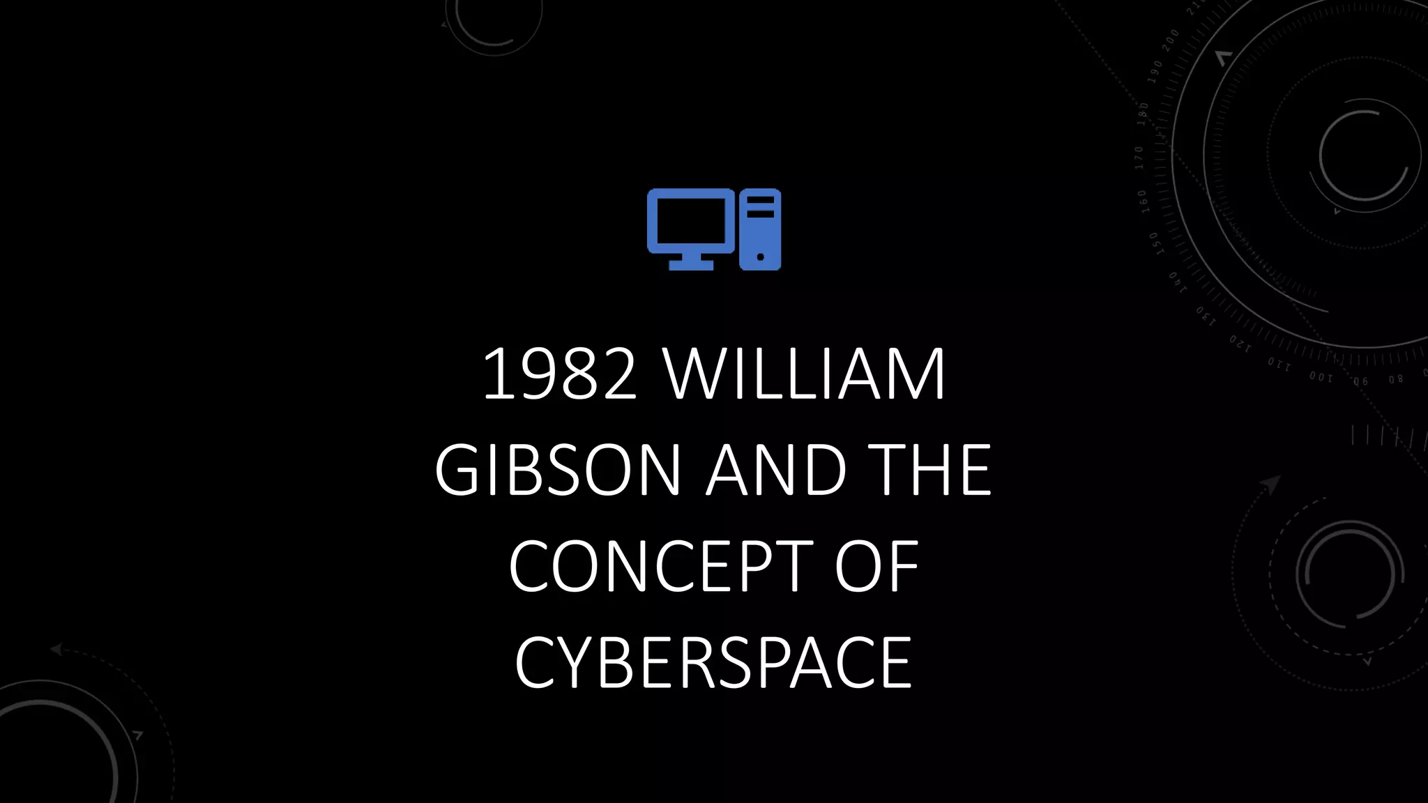 Digital Culture: William Gibson and the Concept of Cyberspace | PPT