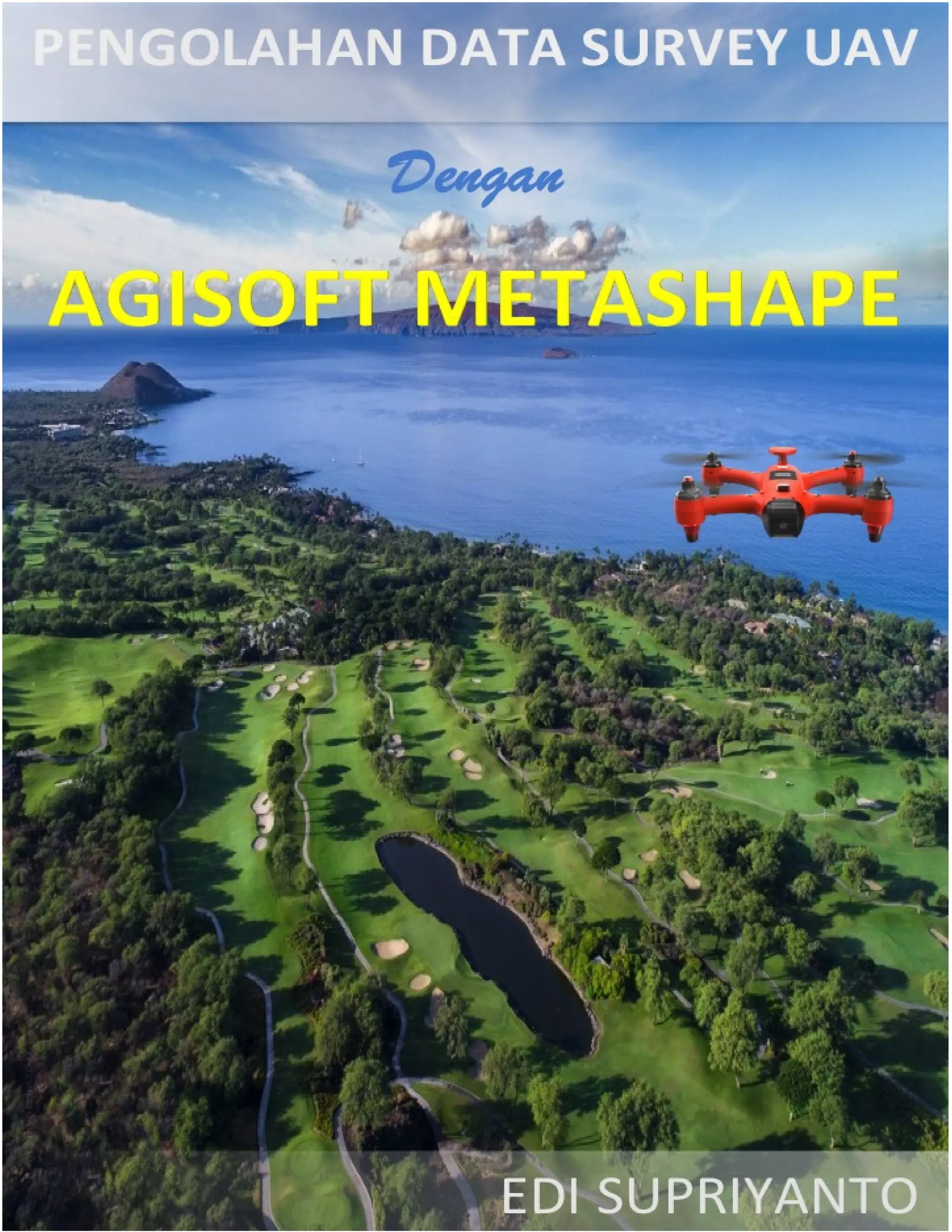 Tutorial agisoft metashape - Edi Supriyanto | PDF