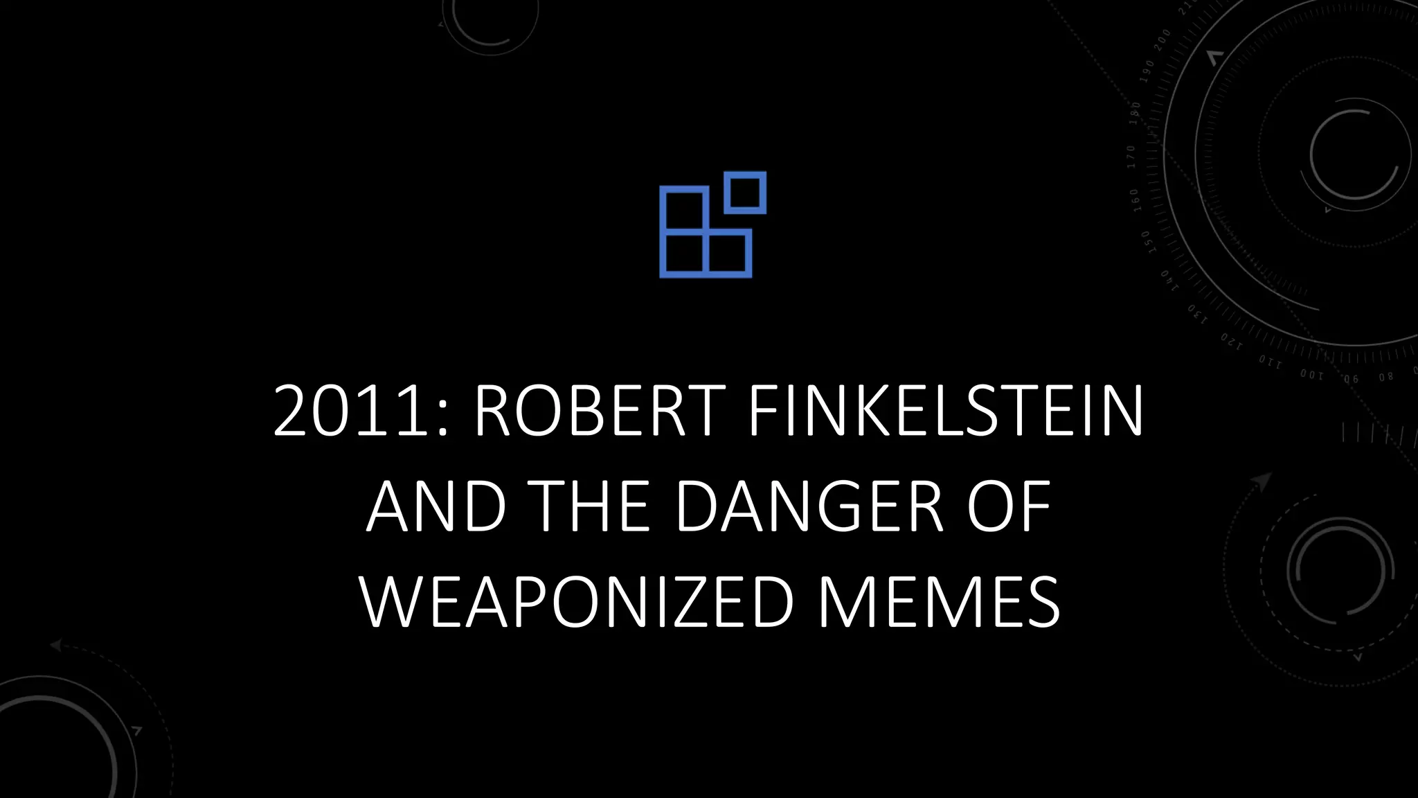 Digital Culture: Dr Robert Finkelstein and Weaponized Memes | PPTX