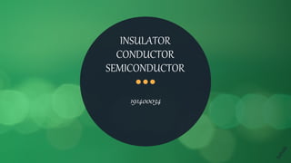 Conductor Insulator &semiconductor | PPTX