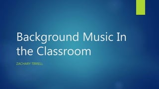 Background Music In the Classroom | PPTX