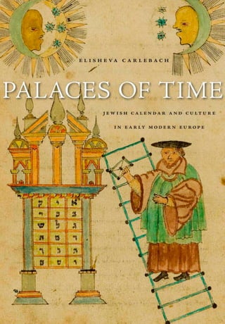 Palaces Of Time Jewish Calendar And Culture In Early Modern Europe ...