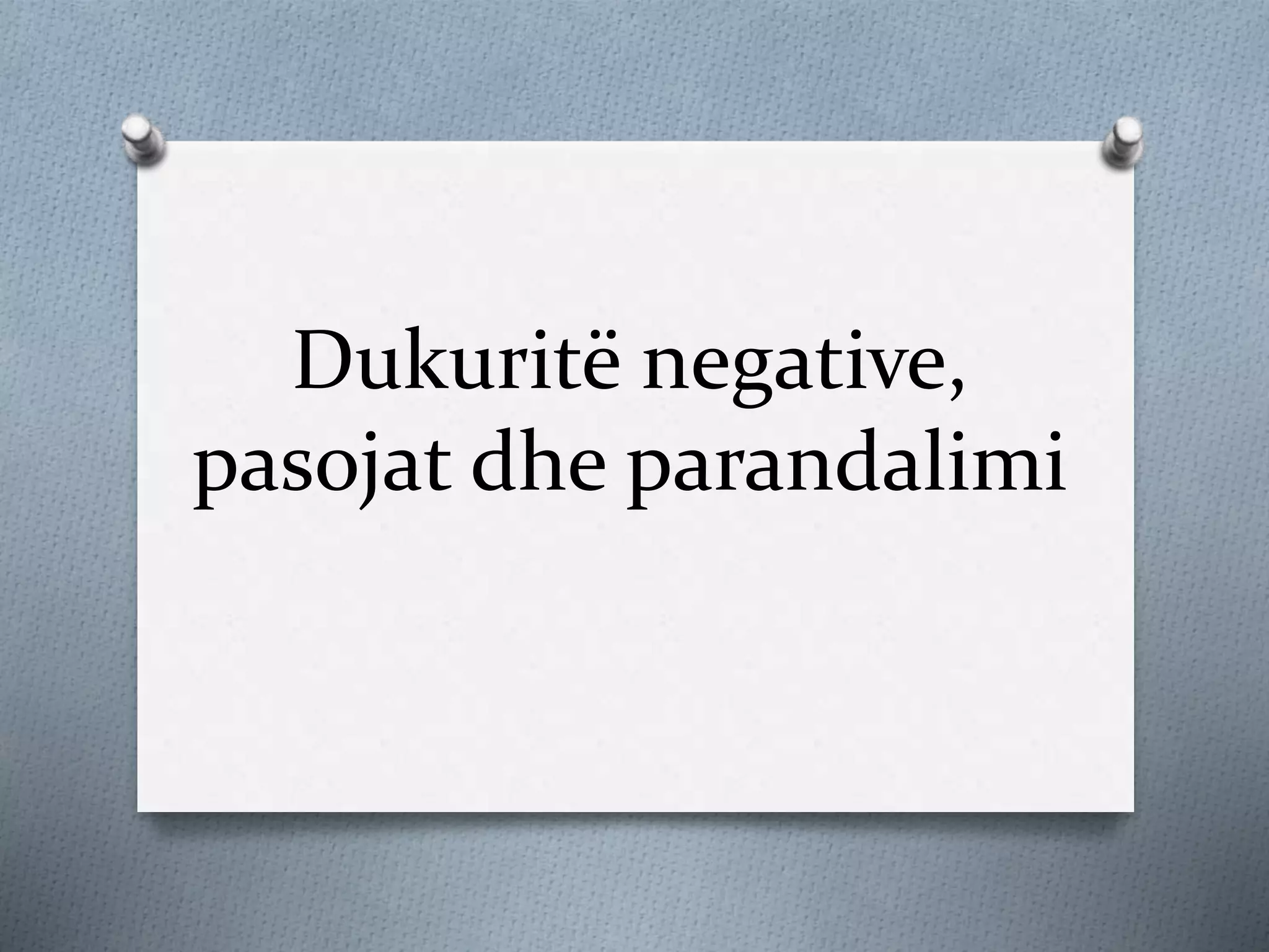 Dukuritë negative, pasojat dhe parandalimi | PPTX