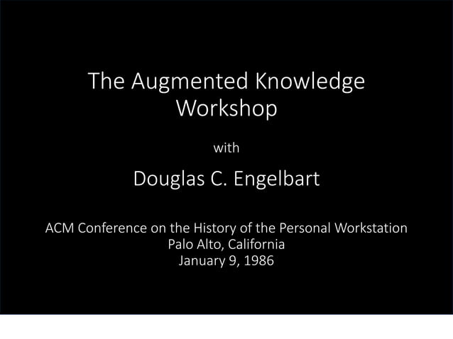 1986-engelbart-AKW-Augmented-Knowledge-Workshop.pptx