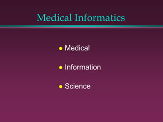 Medical Informatics-Introduction and Overview.ppt