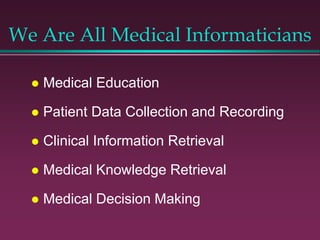 Medical Informatics-Introduction and Overview.ppt