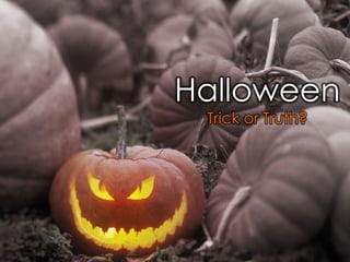 199771105 halloween-trick-or-truth-2 | PPT