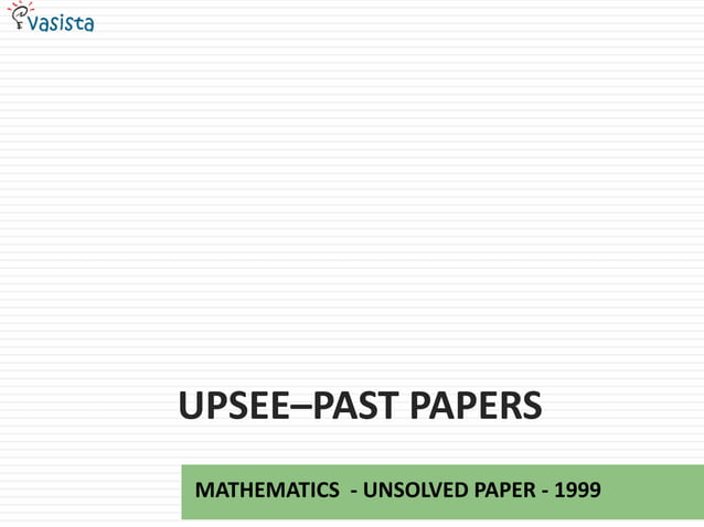 UPSEE - Mathematics -1999 Unsolved Paper | PPT