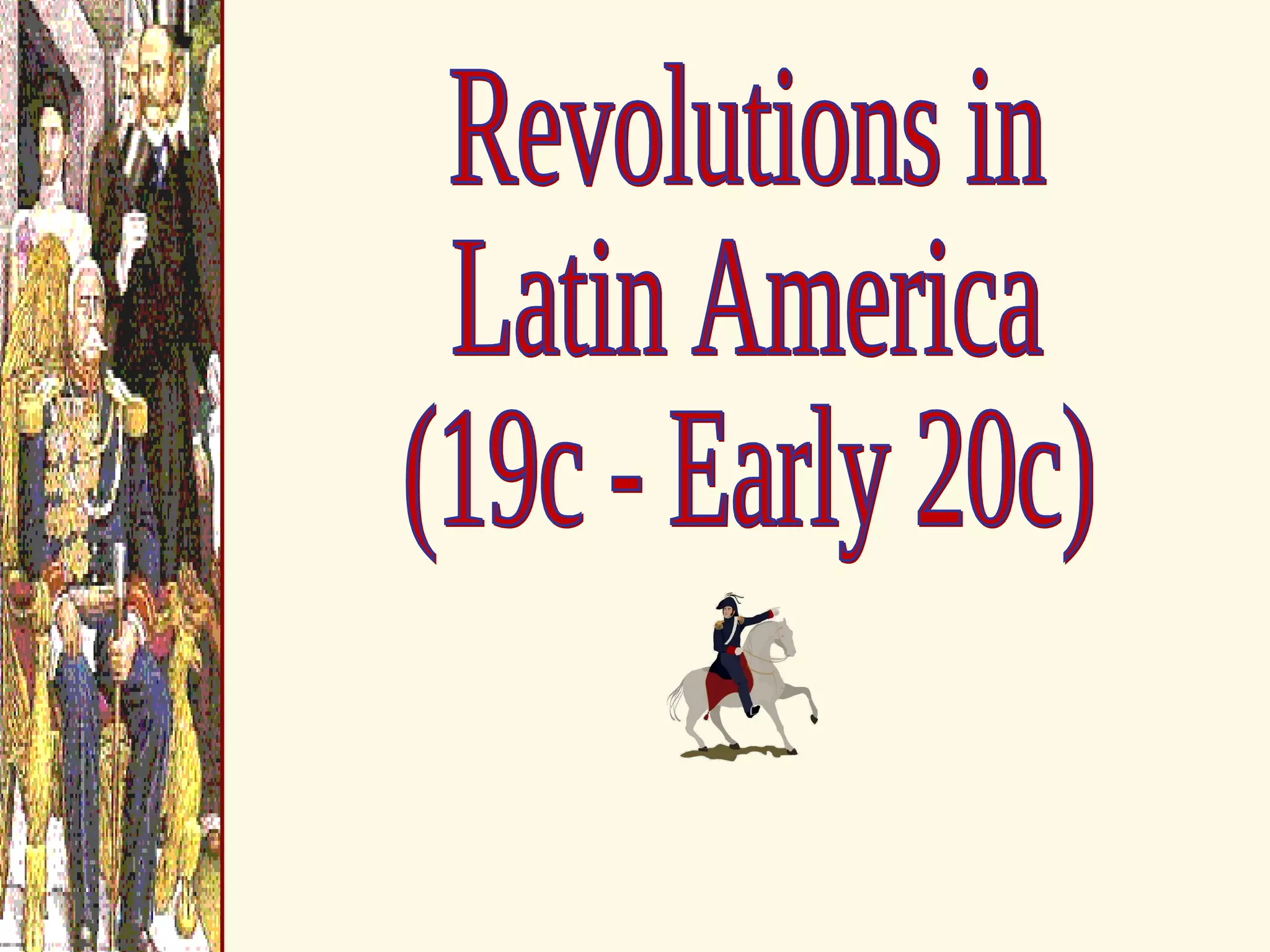 19c early20c revolutionsinlatinamerica | PPT