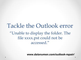 3 Methods to Fix Outlook Error "Unable to display the folder" | PPT | IT and Internet Support ...