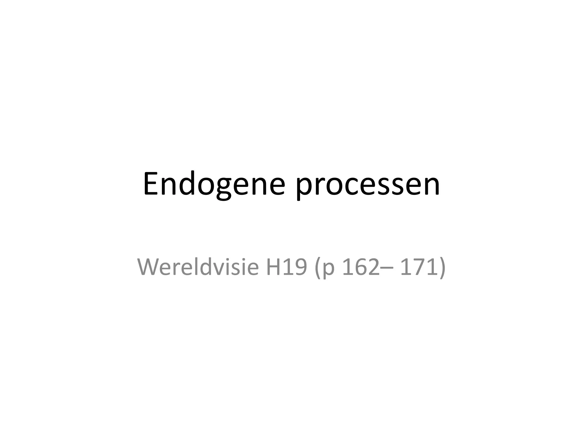 19 endogene processen | PPSX