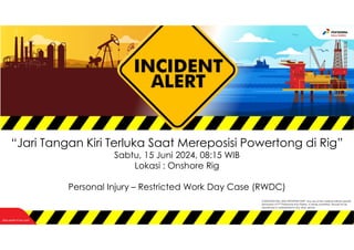 19 juni Safety Alert HFI_Jari Tangan Kiri Terluka Saat Mereposisi Power ...