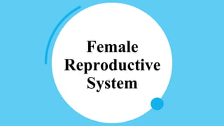 Female REPRODUCTIVE SYSTEM PowerPoint presentation .pptx